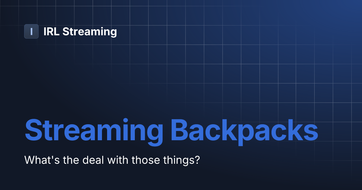 Streaming Backpacks | IRL Streaming