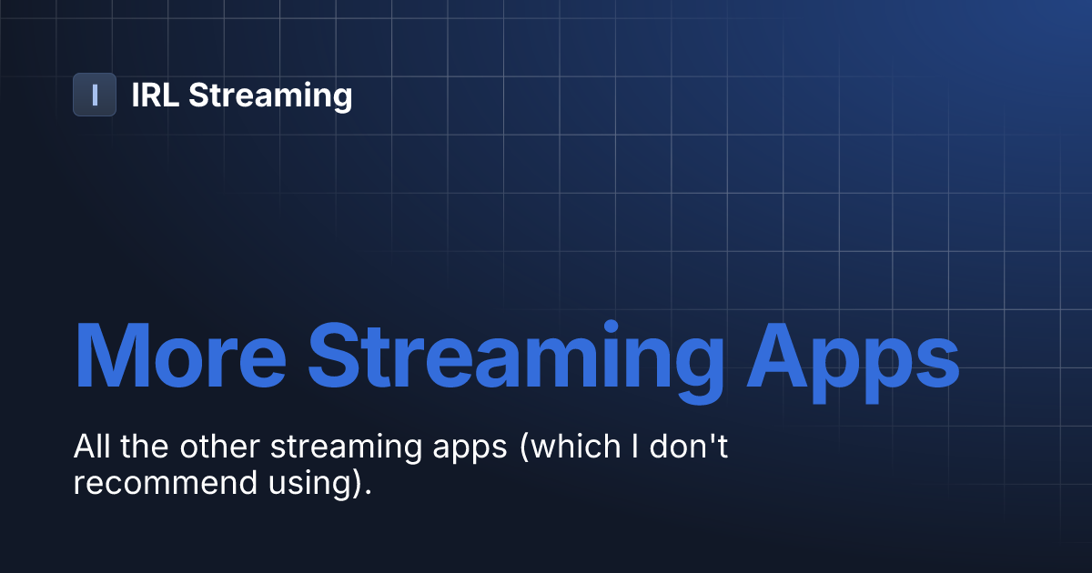 More Streaming Apps | IRL Streaming