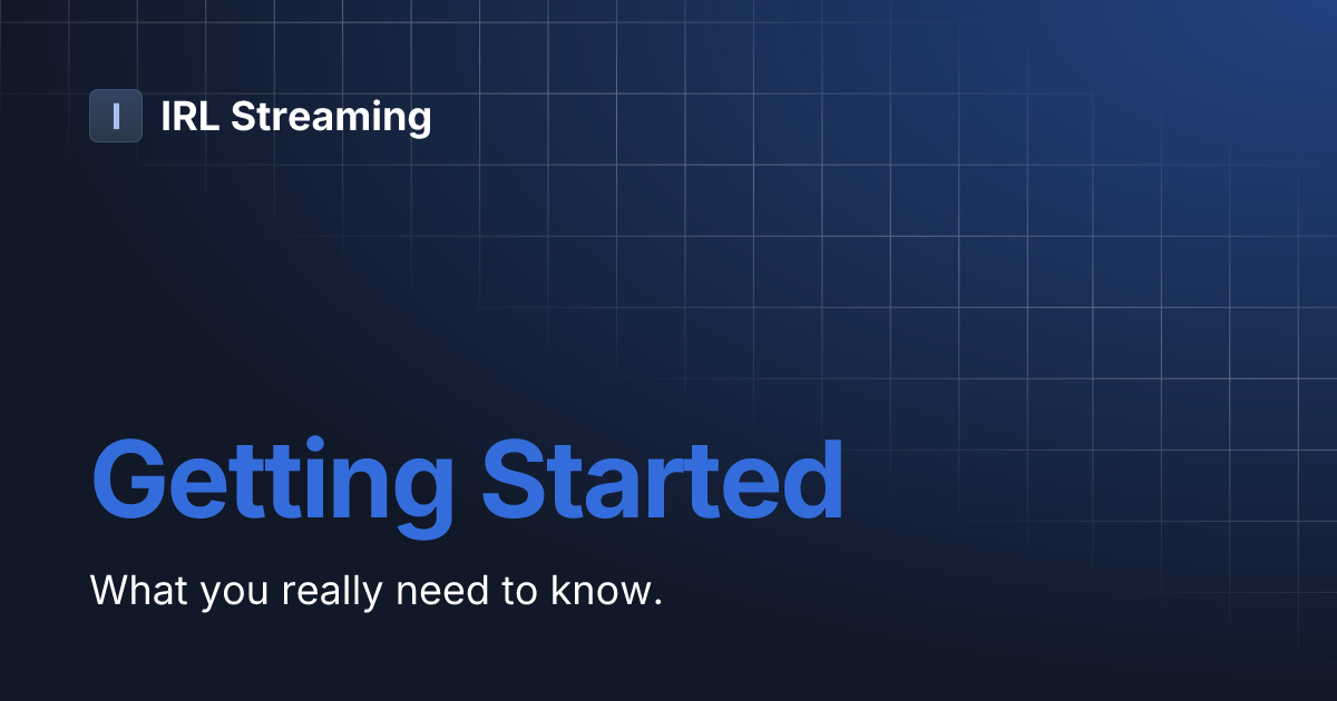 Getting Started | IRL Streaming